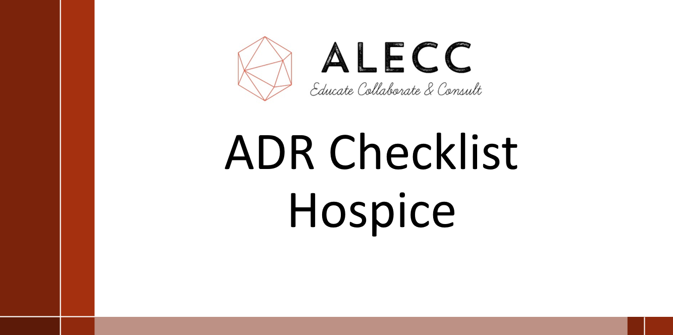 Hospice ADR Documentation Checklist - ALECC Inc