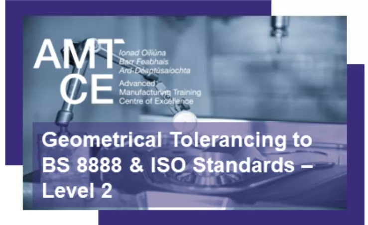 Geometrical Tolerancing to BS 8888 & ISO Standards – Level 2 - Advanced ...