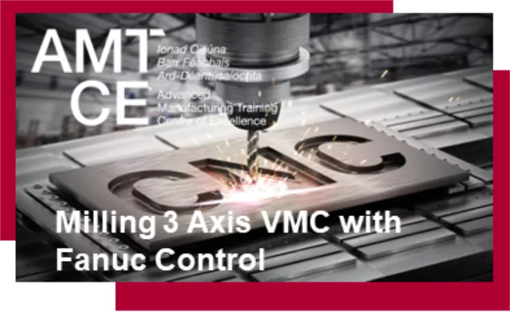 Milling-3 Axis VMC with Fanuc Control - Advanced Manufacturing Training Centre of Excellence