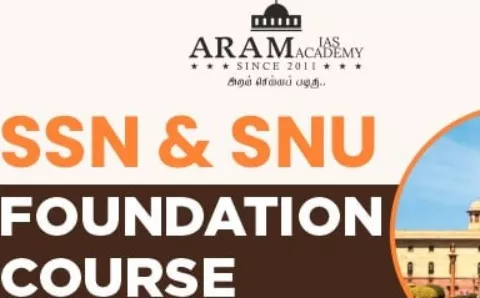 SSN & SNU FOUNDATION COURSE - ARAM IAS ACADEMY