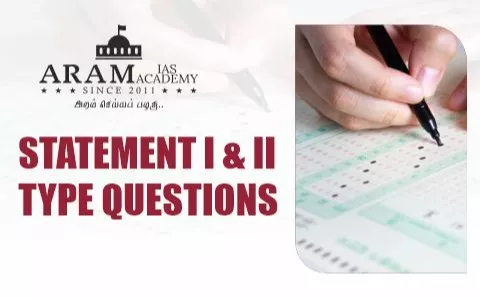 STATEMENT 1 & 2 TYPE QUESTIONS - ARAM IAS ACADEMY