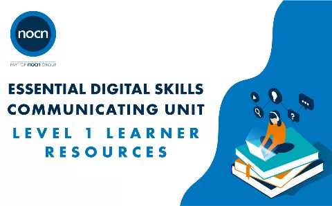 Essential Digital Skills - Level 1 - Communicating - NOCN